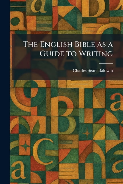 The English Bible as a Guide to Writing, (Paperback) - Walmart.com
