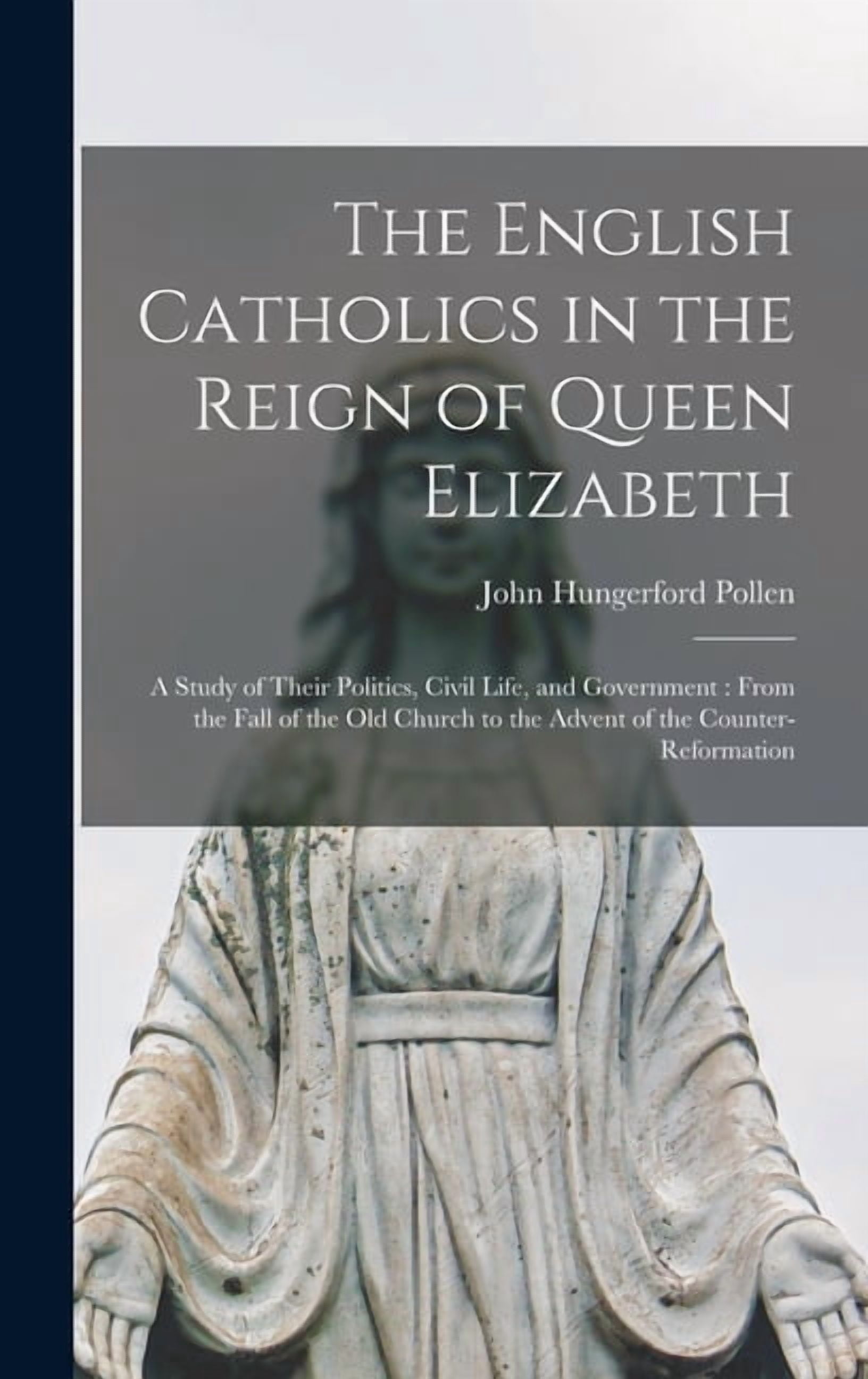 The English Catholics in the Reign of Queen Elizabeth (Hardcover ...