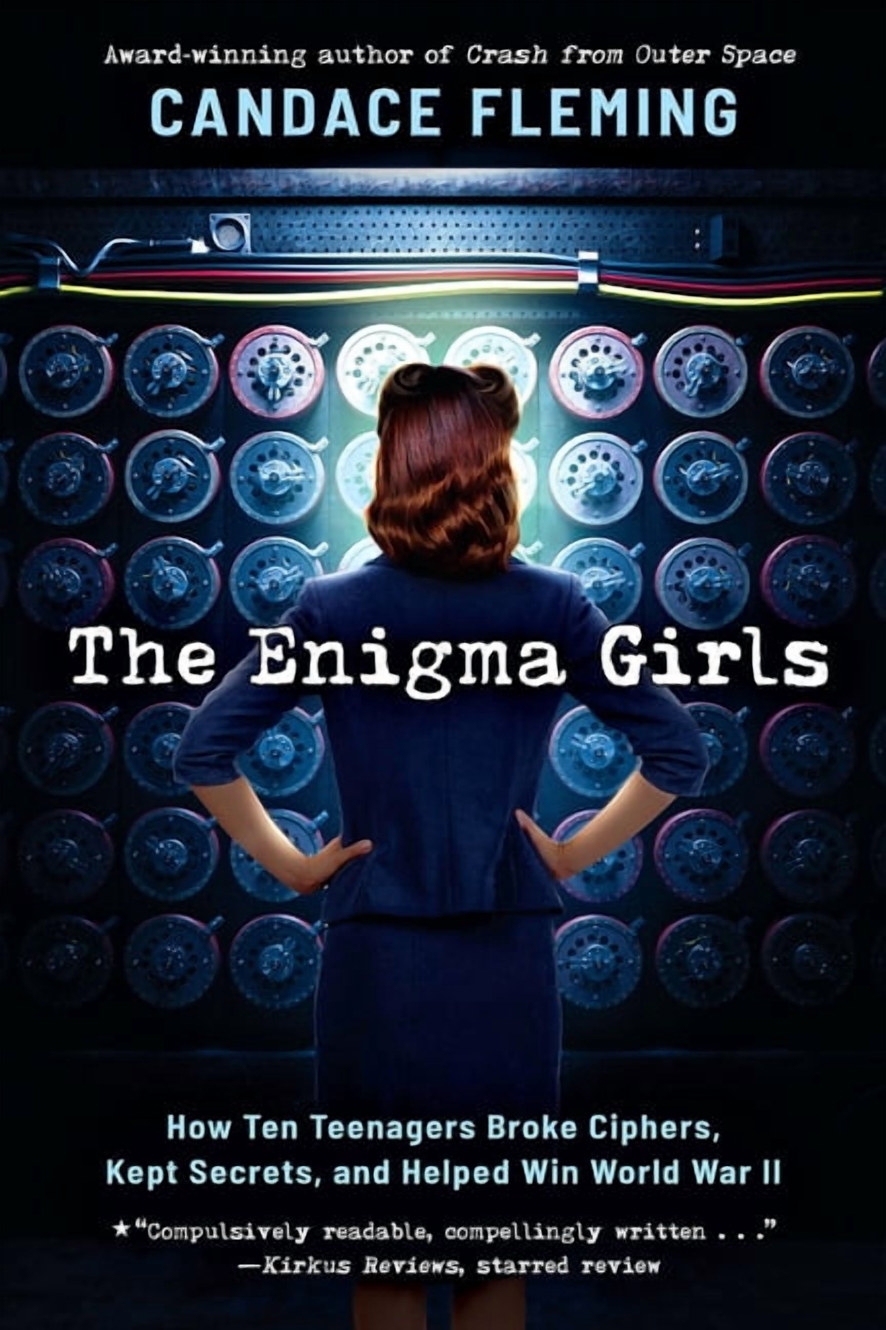 The Enigma Girls: How Ten Teenagers Broke Ciphers, Kept Secrets, and ...