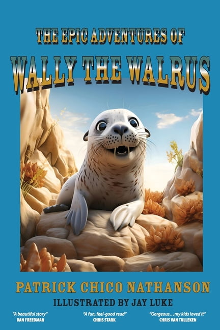 The Epic Adventures of Wally the Walrus, (Paperback) - Walmart.com