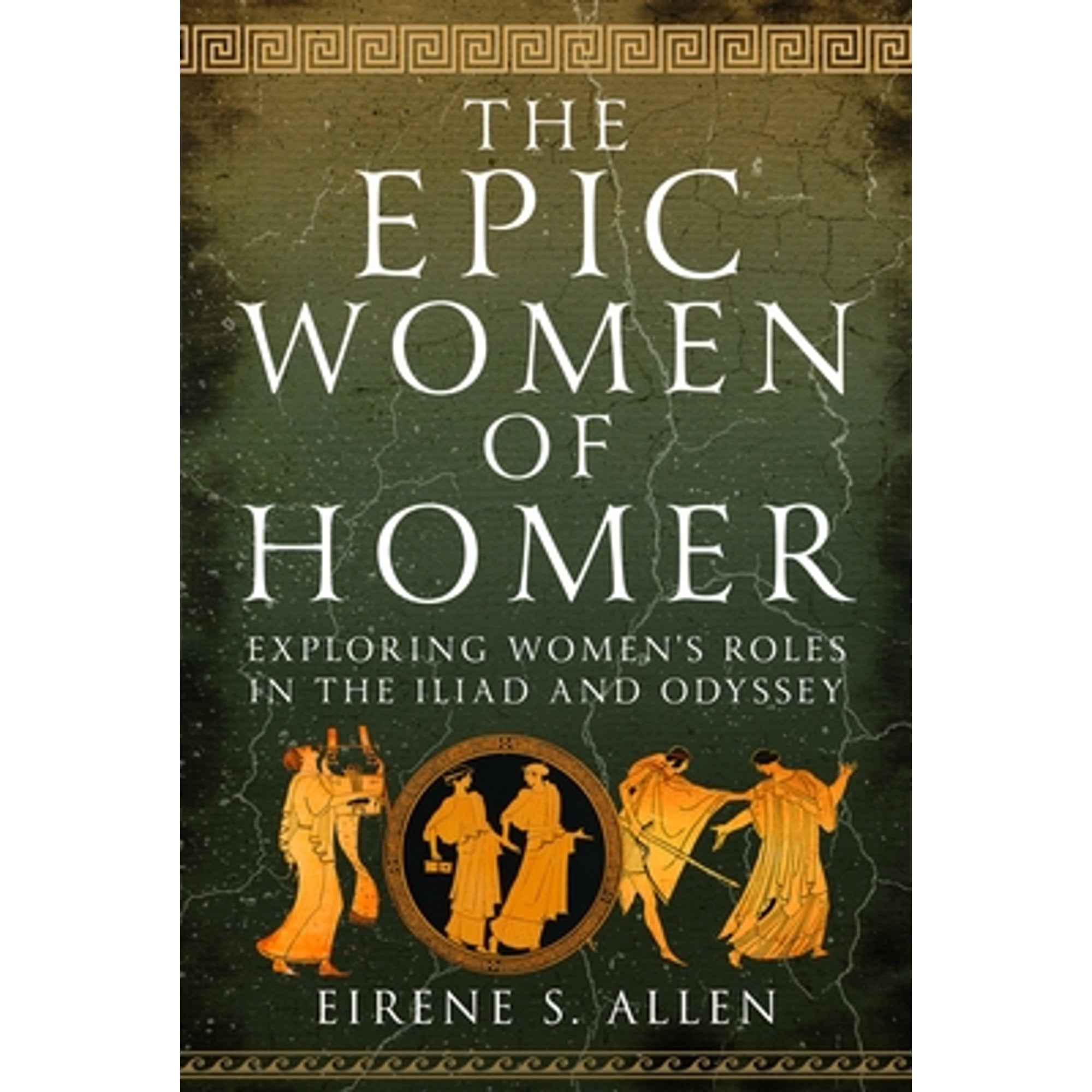 Pre-Owned The Epic Women of Homer: Exploring Women's Roles in the Iliad ...