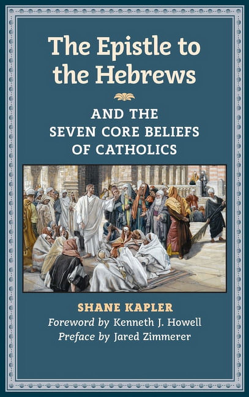 The Epistle to the Hebrews and the Seven Core Beliefs of Catholics ...