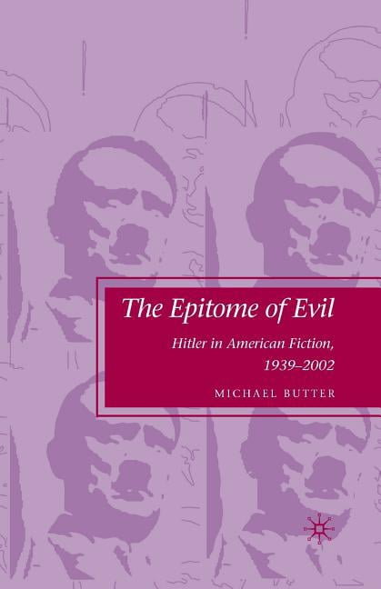 The Epitome of Evil: Hitler in American Fiction, 1939-2002, (Paperback ...