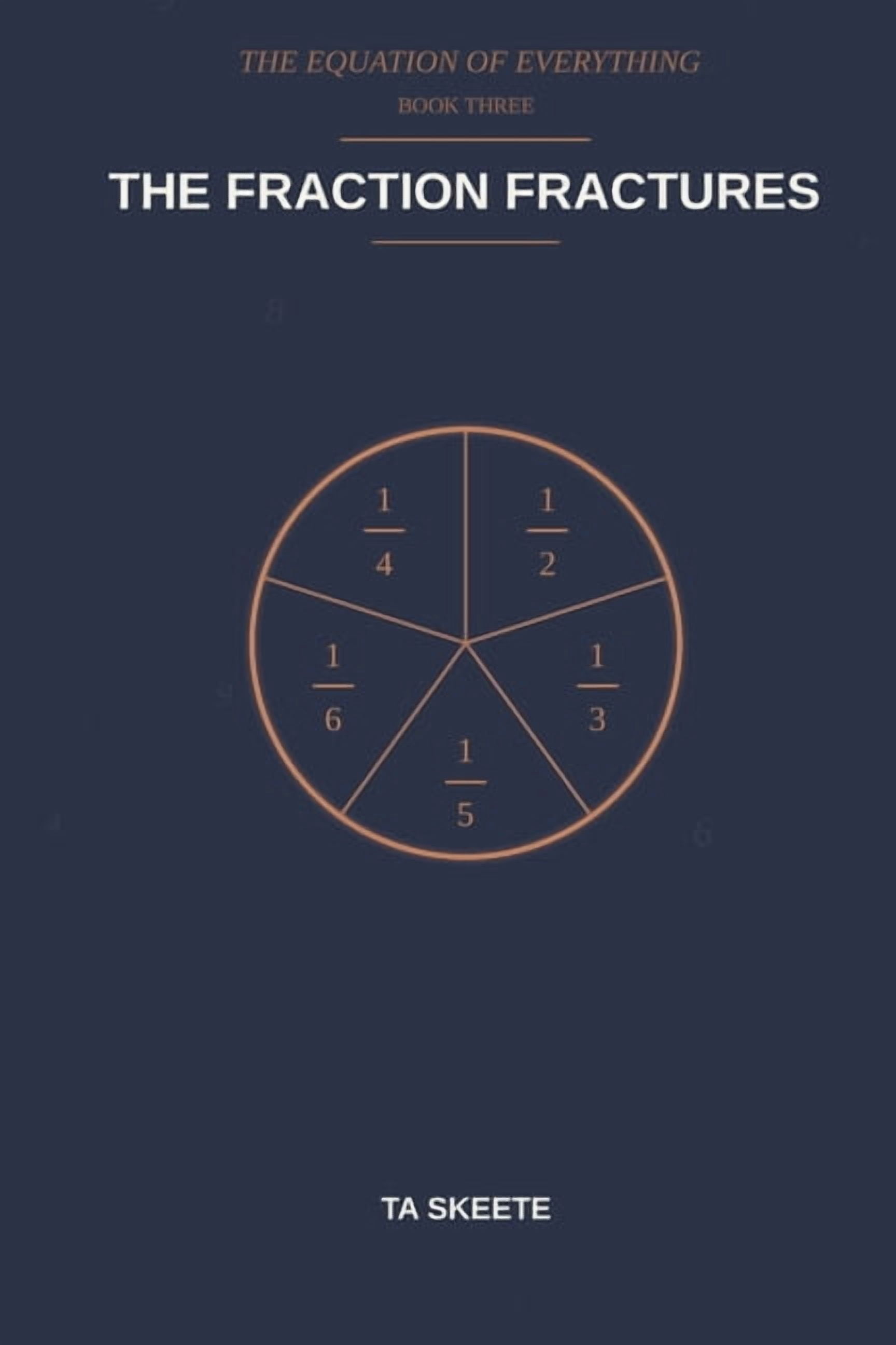 The Equation of Everything The Fraction Fractures: A Mathematical ...