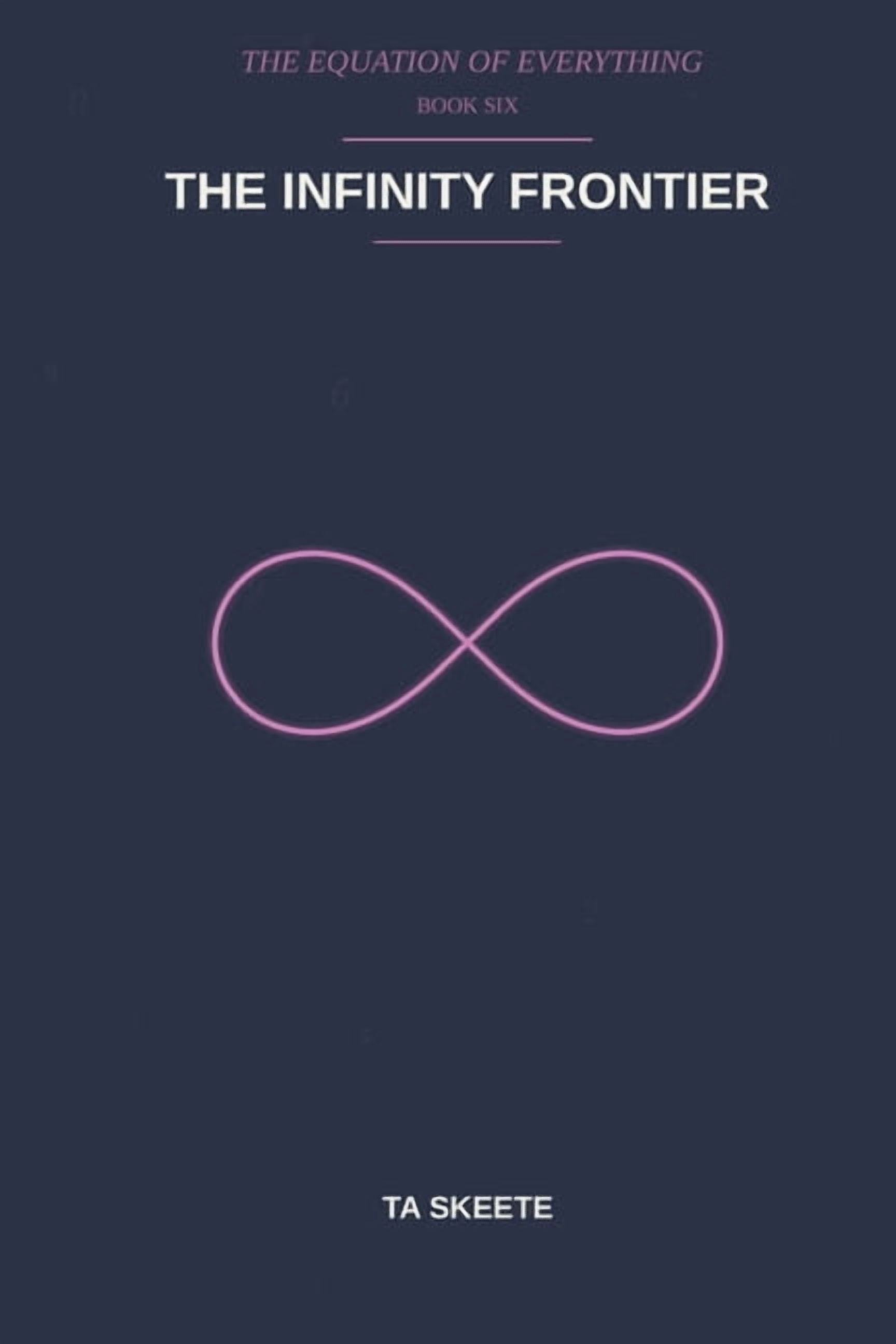 The Equation of Everything The Infinity Frontier: A Mathematical ...