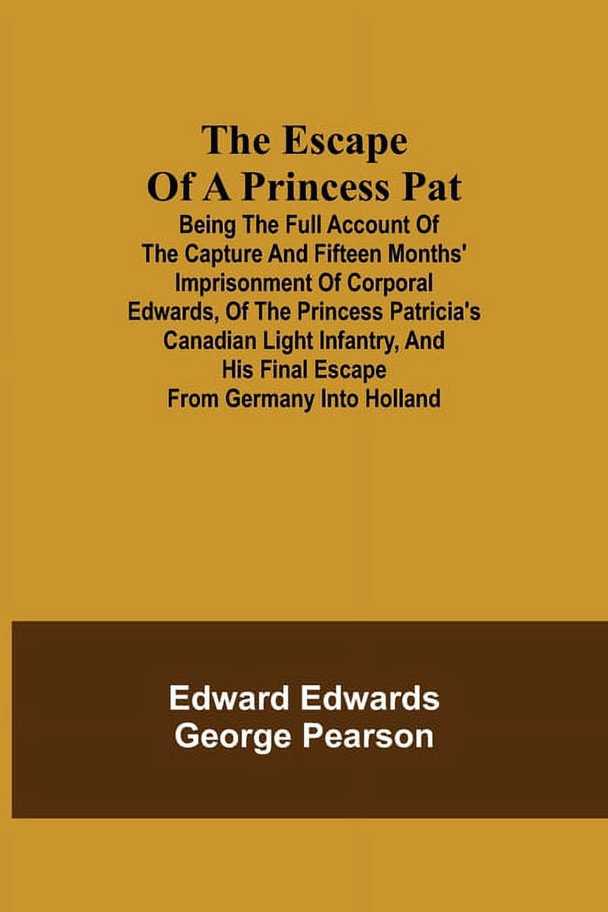 The Escape of a Princess Pat; Being the full account of the capture and ...