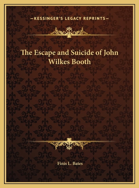 The Escape and Suicide of John Wilkes Booth Hardcover 1169772285 ...