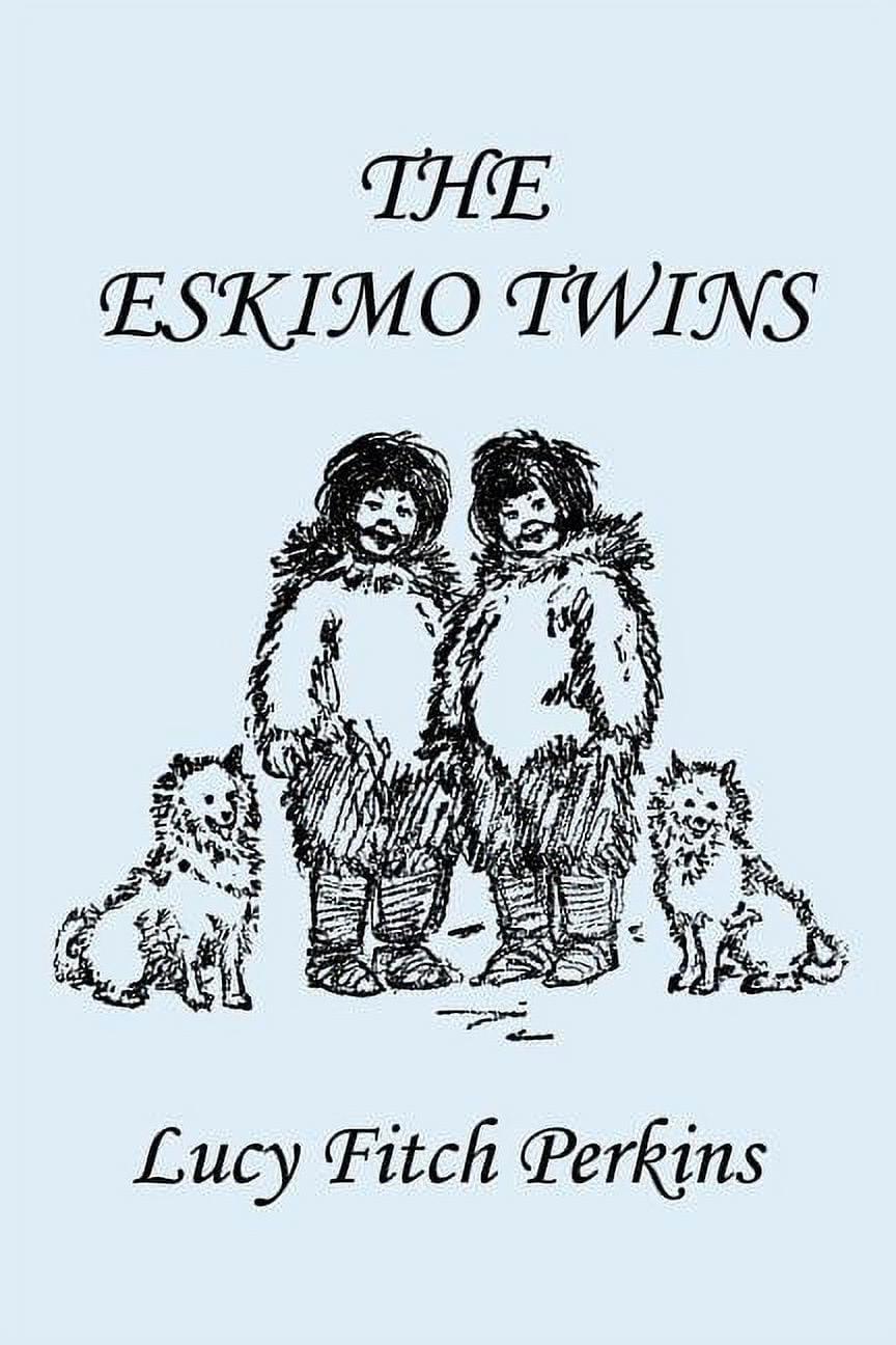 The Eskimo Twins, Illustrated Edition (Yesterday's Classics) (Paperback ...