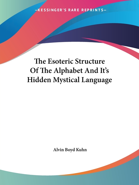 The Esoteric Structure Of The Alphabet And It's Hidden Mystical ...
