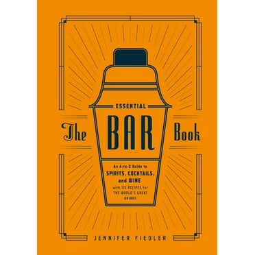 The Essential Bar Book for Home Mixologists : Tools, Techniques, and ...