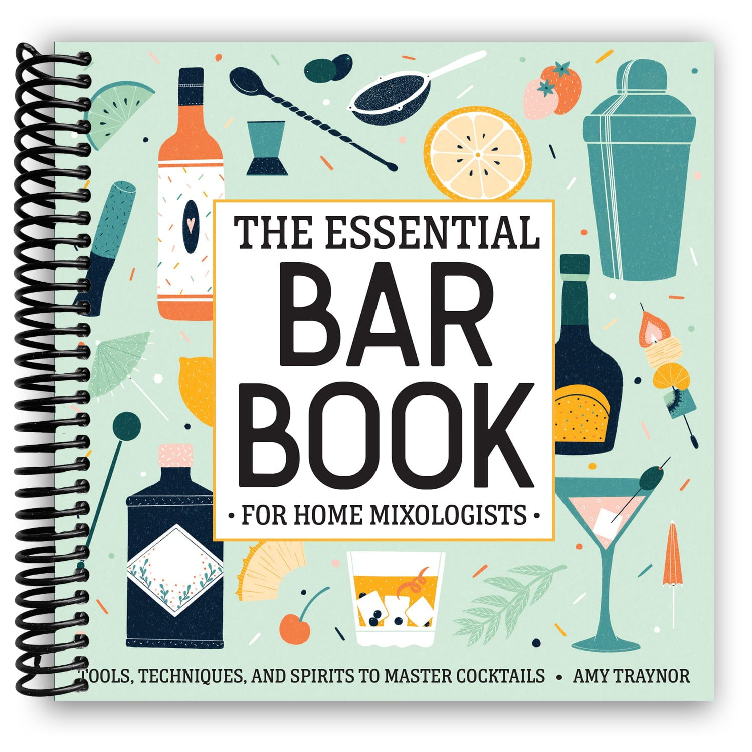 The Essential Bar Book for Home Mixologists: Tools, Techniques, and ...