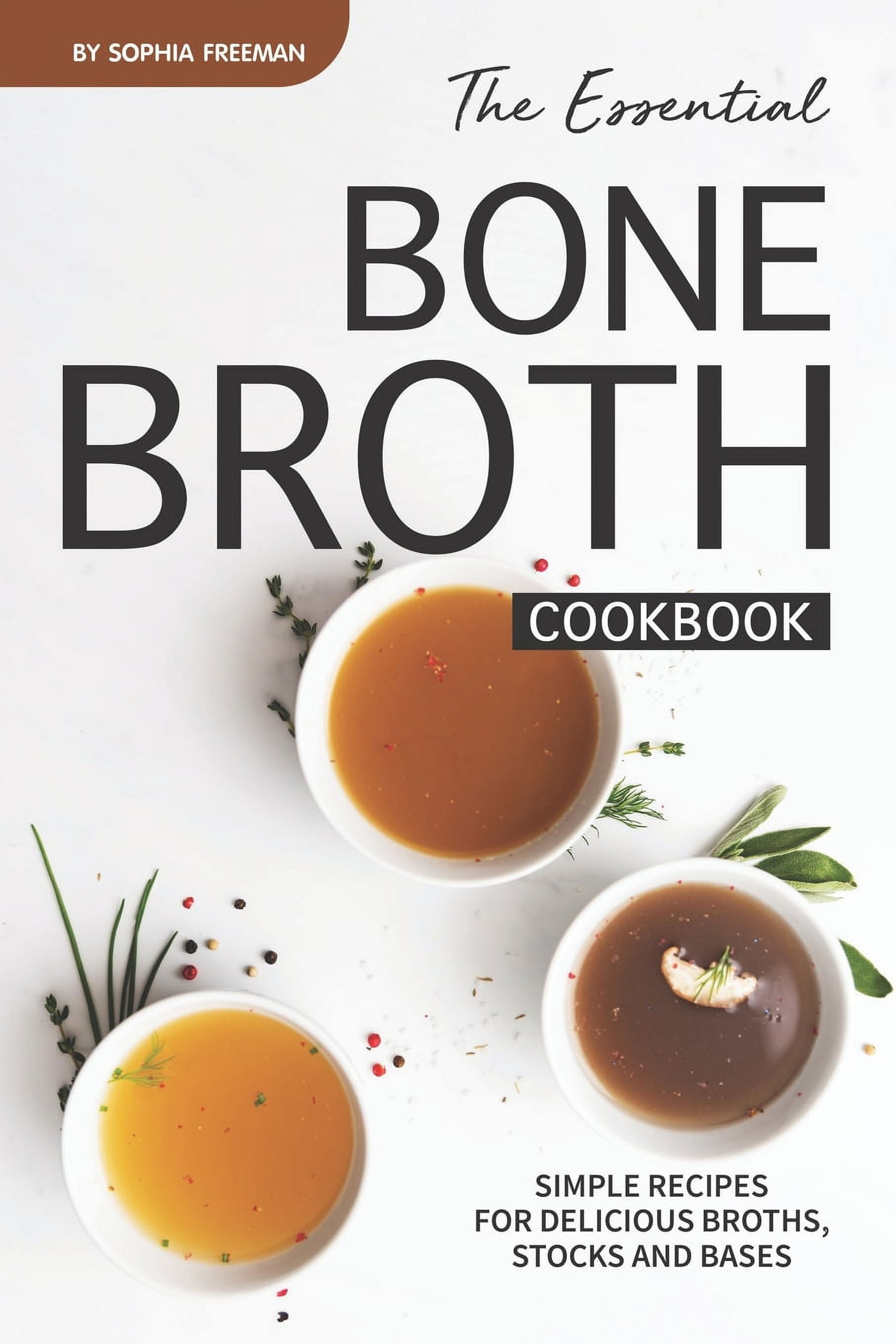 The Essential Bone Broth Cookbook (Paperback) - Walmart.com