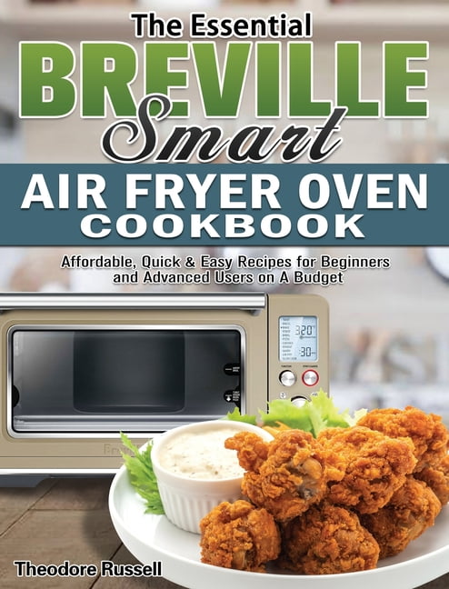 The Essential Breville Smart Air Fryer Oven Cookbook (Hardcover ...