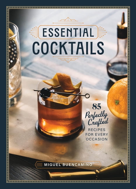 The Essential Cocktail Book : 85 Perfectly Crafted Recipes for Every ...