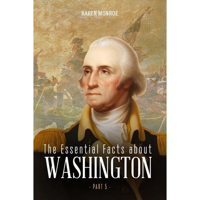 The Essential Facts about George Washington (Part 5) (Paperback ...