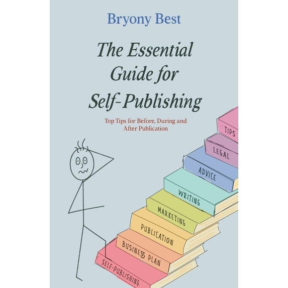 The Essential Guide for Self-Publishing: Top Tips for Before, During ...