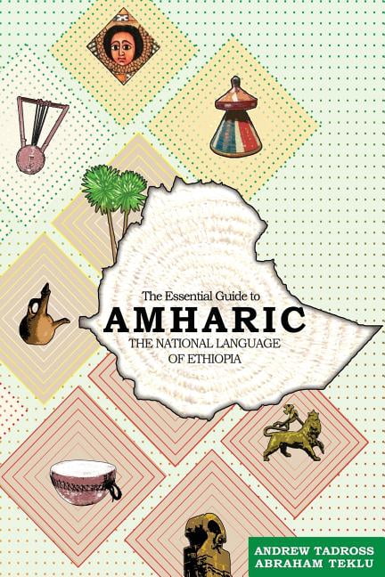 The Essential Guide to Amharic: The National Language of Ethiopia ...