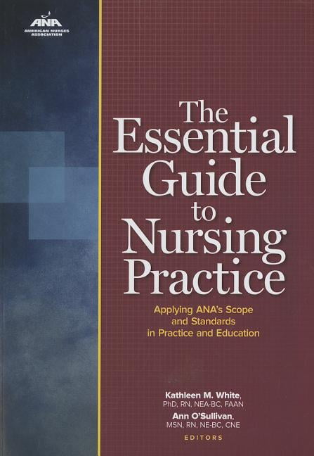 The Essential Guide to Nursing Practice: Applying Ana's Scope and ...