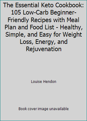 Pre-Owned The Essential Keto Cookbook: 105 Low-Carb Beginner-Friendly Recipes with Meal Plan and ...