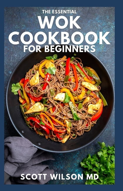 The Essential Wok Cookbook for Beginners, (Paperback) - Walmart.com