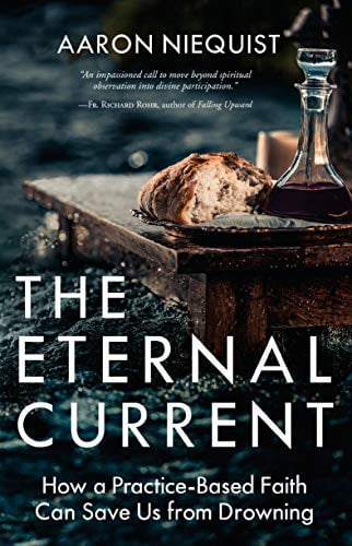 Pre-Owned The Eternal Current: How a Practice-Based Faith Can Save Us ...
