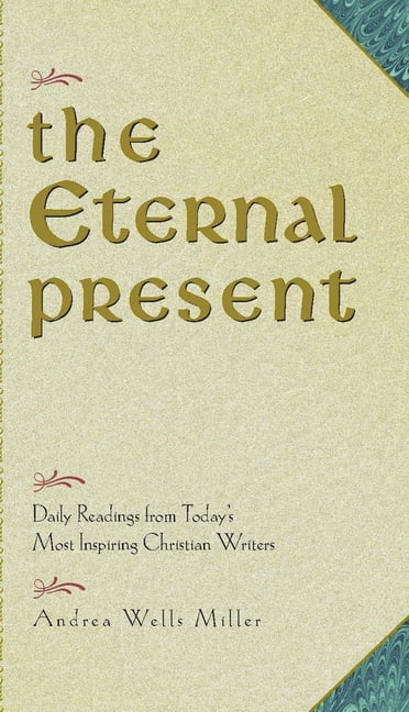 The Eternal Present Daily Readings From Today's Most Inspiring ...