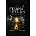 The Eternal Return: Ancient Civilizations, Reincarnation, and the ...