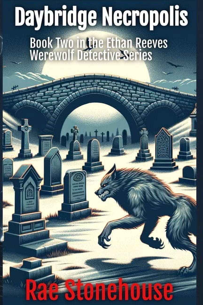 The Ethan Reeves Werewolf Detective Daybridge Necropolis, Book 2 ...