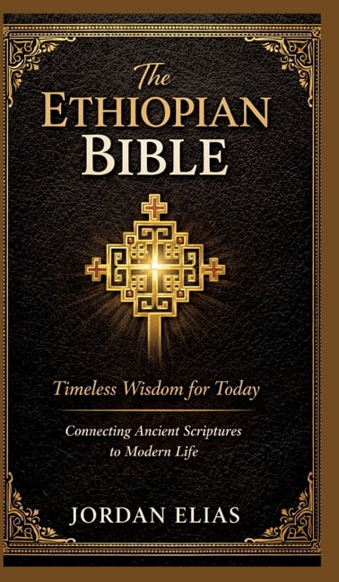 The Ethiopian Bible: Timeless Wisdom for Today: Connecting Ancient ...