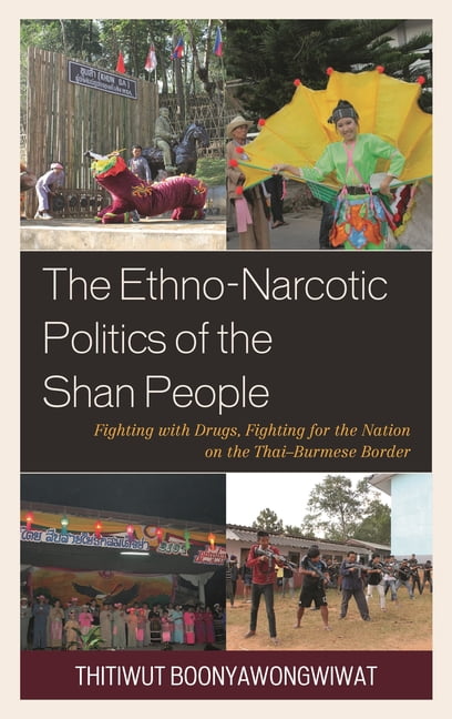 The Ethno-Narcotic Politics of the Shan People: Fighting with Drugs ...