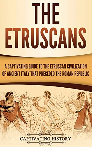 Pre-Owned The Etruscans: A Captivating Guide to the Etruscan ...