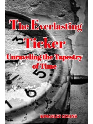 The Everlasting Ticker : Unraveling the Tapestry of Time - Walmart.com
