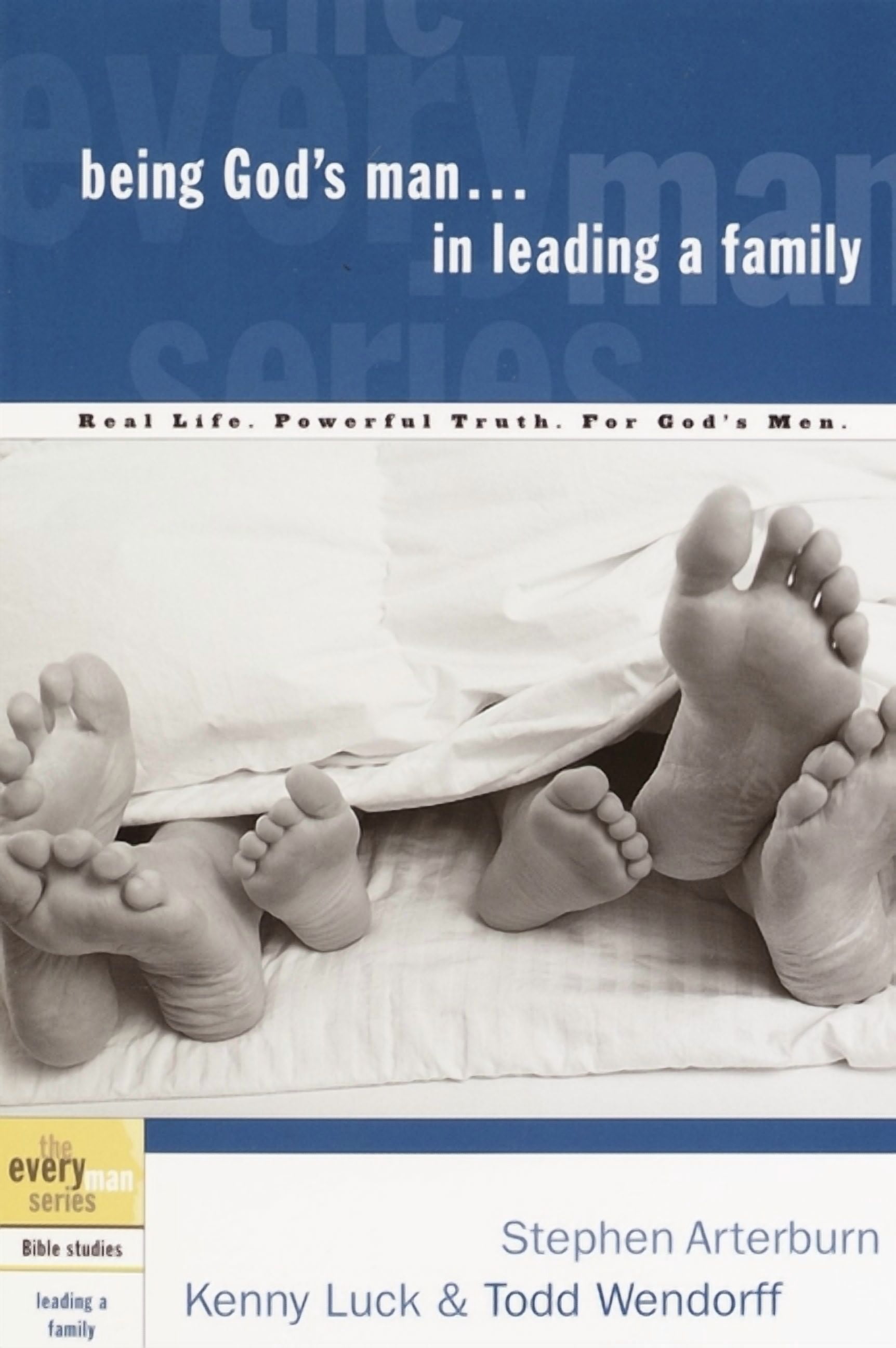 The Every Man Series: Being God's Man in Leading a Family : Real Life ...