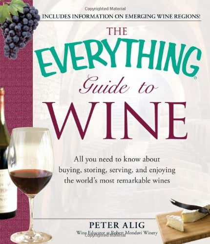 Pre-Owned The Everything Guide to Wine: All You Need to Know About Buying, Storing, Serving, and ...