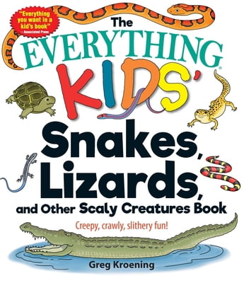 Pre-Owned The Everything Kids' Snakes, Lizards, and Other Scaly ...