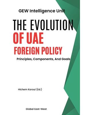The Evolution Of UAE Foreign Policy : Principles, Components, And Goals ...