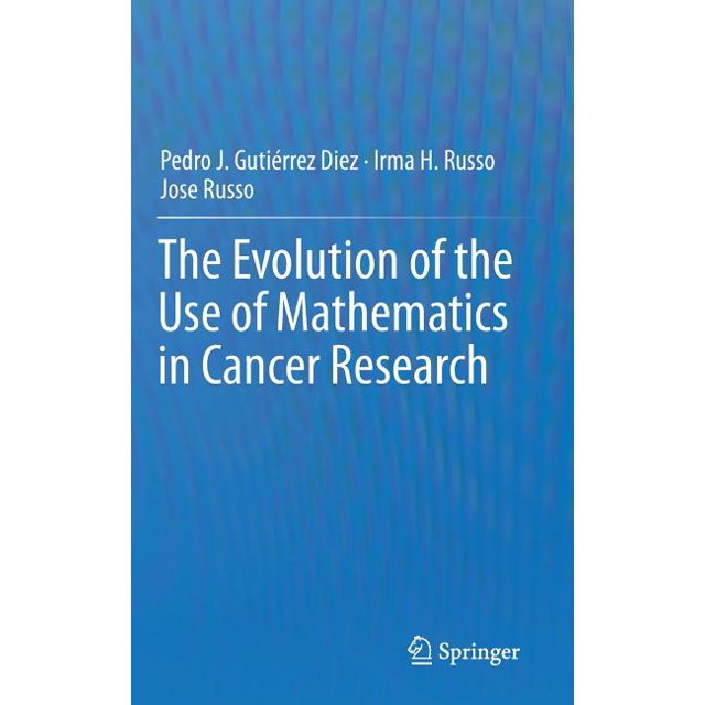 The Evolution of the Use of Mathematics in Cancer Research (Hardcover ...