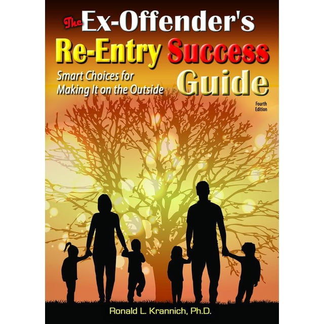 The Ex-Offender's Re-Entry Success Guide : Smart Choices for Making It ...