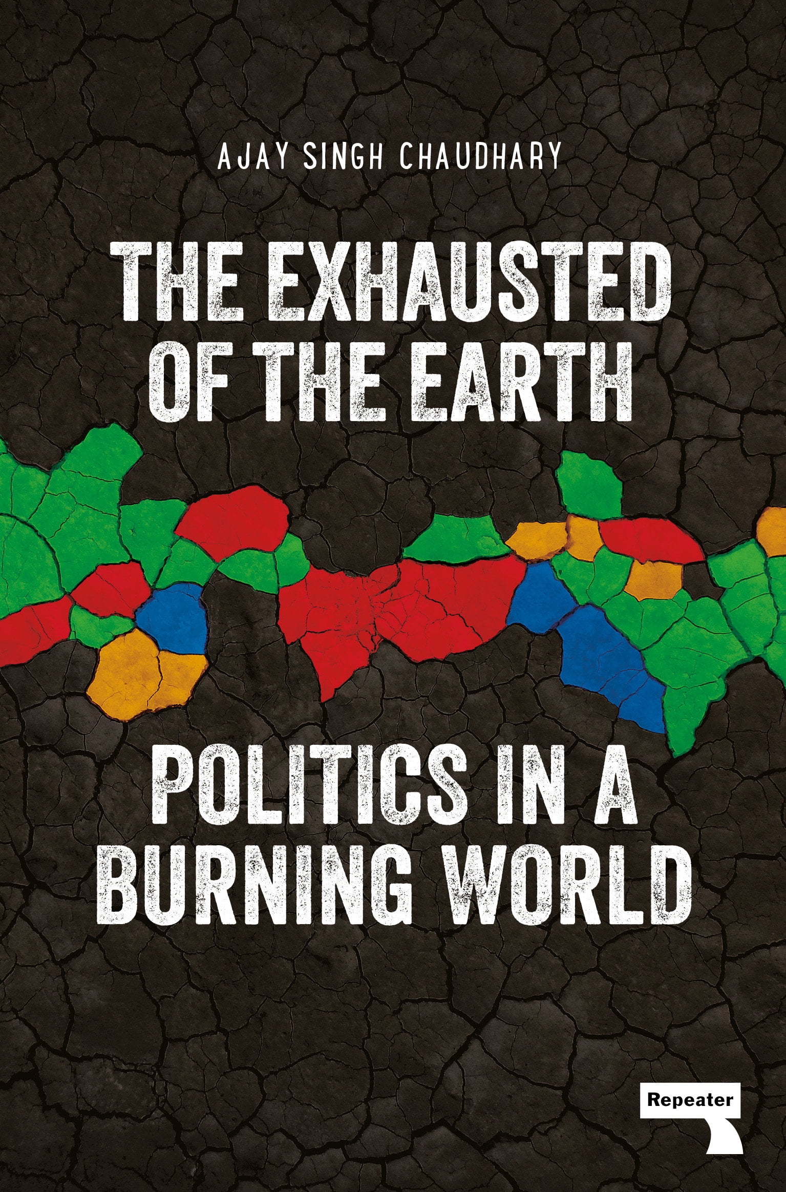 The Exhausted of the Earth: Politics in a Burning World (Paperback) by ...
