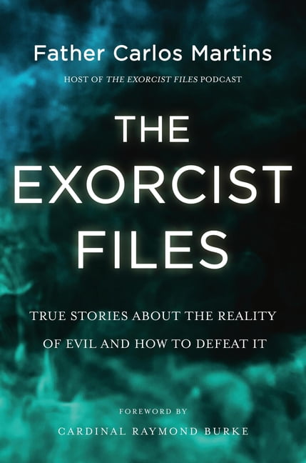 The Exorcist Files: True Stories about the Reality of Evil and How to ...