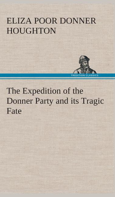 The Expedition of the Donner Party and its Tragic Fate (Hardcover ...