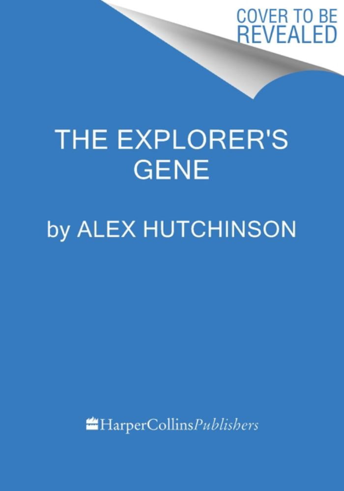 Alex Hutchinson: The Explorer's Gene: Why We Seek Big Challenges, New ...