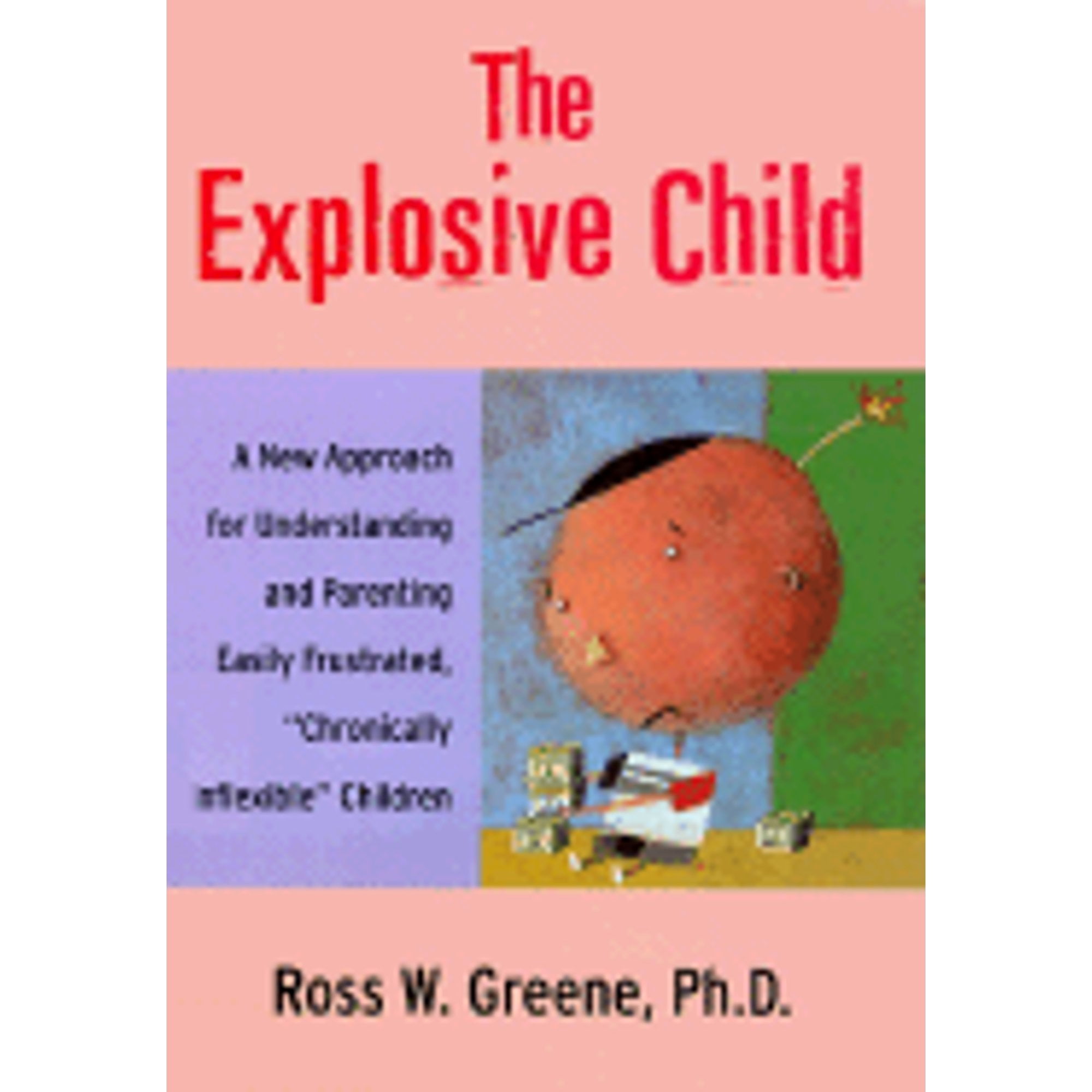 Pre-Owned The Explosive Child: A New Approach for Understanding and Parenting Easily Frustrated ...