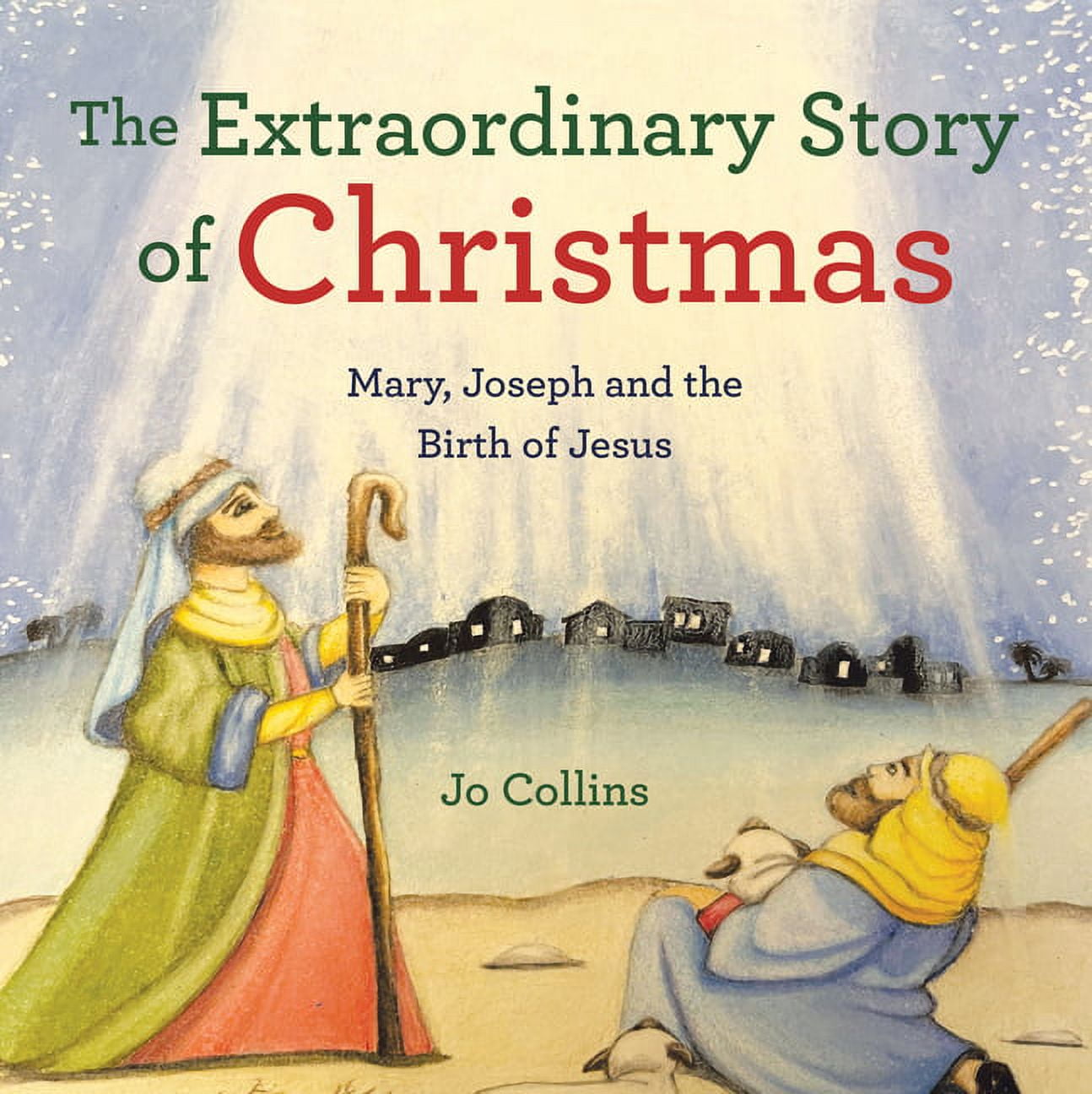 The Extraordinary Story of Christmas: Mary, Joseph and the Birth of ...