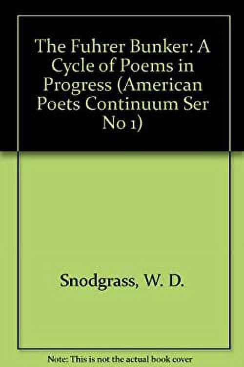 Pre-Owned The Fuhrer Bunker: A Cycle of Poems in Progress (Hardcover) by W. D. Snodgrass ...