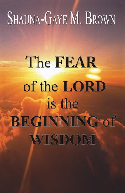 The FEAR of the LORD is the BEGINNING of WISDOM, (Paperback) - Walmart.com