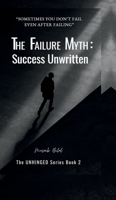 The Failure Myth: Success Unwritten: A Journey Through Fear, Growth ...