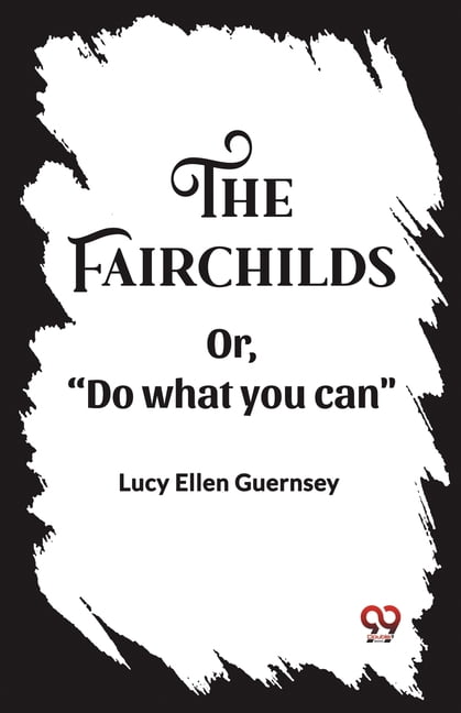The Fairchilds Or,"Do what you can", (Paperback) - Walmart.com