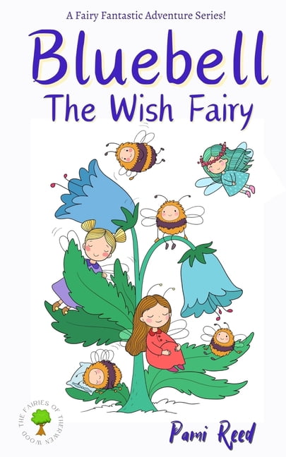 The Fairies of Therwen Wood Bluebell: The Wish Fairy, Book 1 ...
