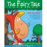 The Fairy Tale Cookbook: Fun Recipes for Families to Create and Eat ...